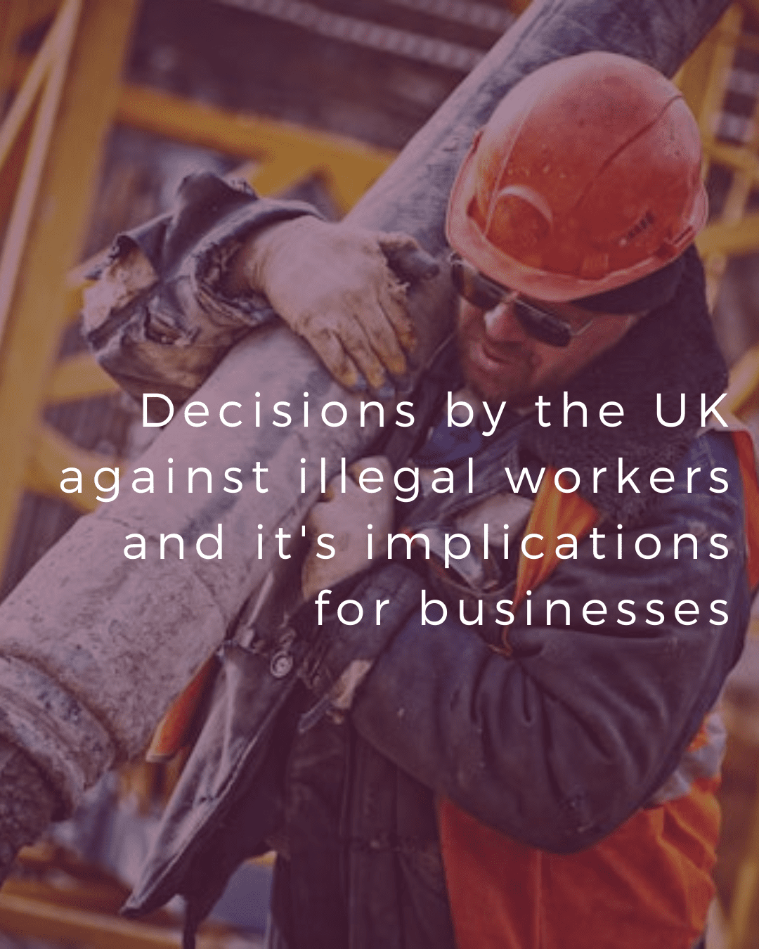 Decisions by the UK against illegal workers and it's implications for ...